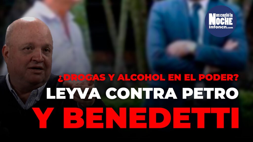 ¿Álvaro Leyva acusó a Petro y Benedetti de consumir estupefacientes y ...
